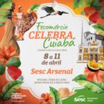 ‘Fecomércio Celebra Cuiabá 2026’ traz programação especial para toda a ...